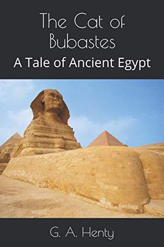The Cat of Bubastes: A Tale of Ancient Egypt: G. A. Henty ...