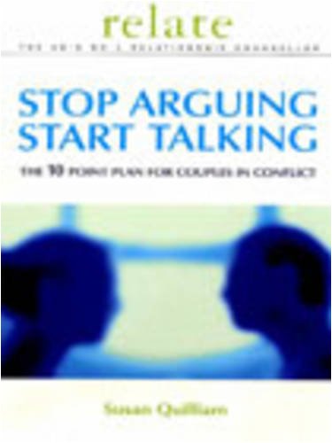 Stop Arguing, Start Talking: 10 Point Plan for Couples in Conflict ...