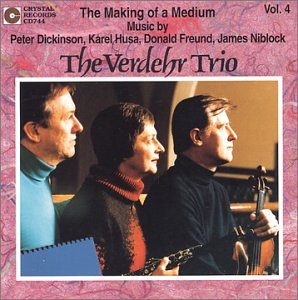 The Verdehr Trio, Peter Dickinson, Don Freund, Karel Husa, James ...