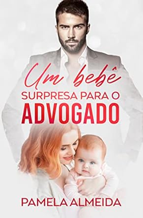 Um bebê surpresa para o advogado eBook : Almeida, Pamela: Amazon.com.br: Loja Kindle