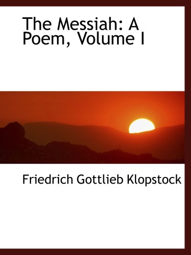 The Messiah: A Poem, Volume I: Amazon.co.uk: Klopstock, Friedrich ...
