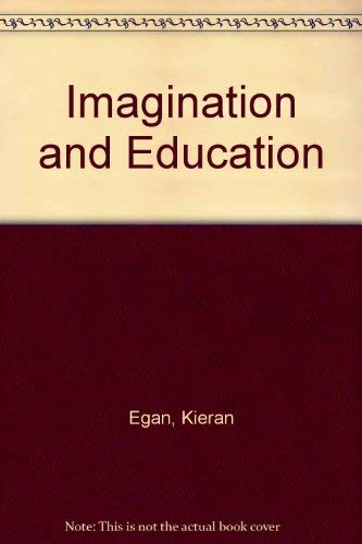 Imagination and Education: Egan, Kieran, Nadaner, Dan: 9780335158362: Amazon.com: Books