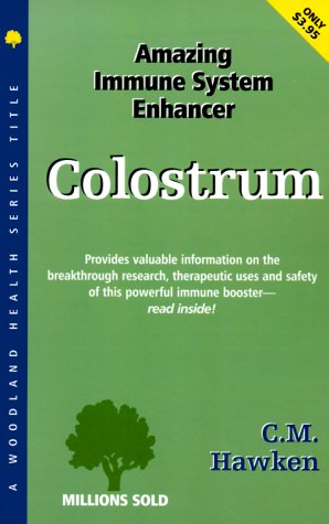 Colostrum: Amazing Immune System Enhancer: Hawken, C. M.: 9781580540612 ...