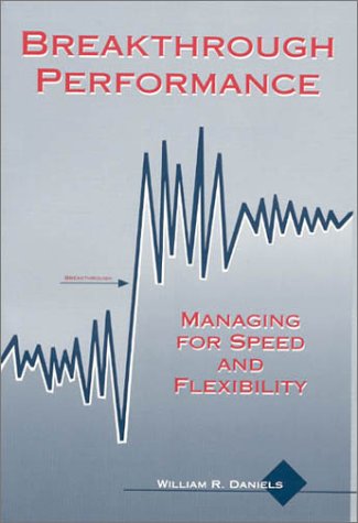 Breakthrough Performance: Managing for Speed and Flexibility: Daniels ...