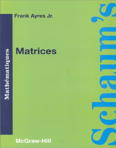 Amazon.com: MATRICES. Cours et problèmes: 9782704200115: Frank Jr Ayres ...