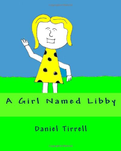 A Girl Named Libby: Tirrell, Daniel: 9781456308018: Amazon.com: Books