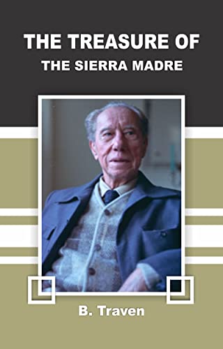 Amazon.com: The Treasure of the Sierra Madre eBook : B. Traven: Kindle ...