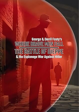 Amazon.com: Where Brave Men Fall: The Battle of Dieppe and the ...