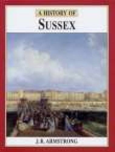 Amazon.com: A History of Sussex: 9780850339468: Armstrong, Jack R ...