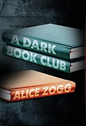 Amazon.com: A Dark Book Club: 9781955162142: Zogg, Alice: Books