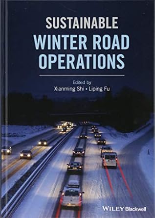 Sustainable Winter Road Operations: Shi, Xianming, Fu, Liping ...