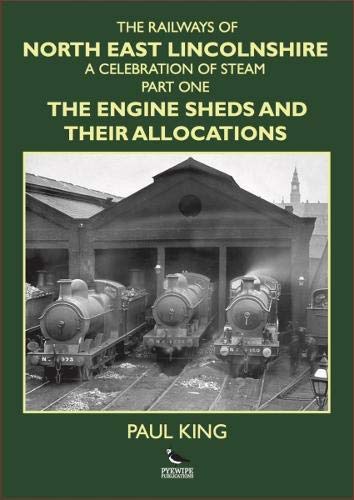 Buy The The Railways of North East Lincolnshire: The Engine Sheds and ...