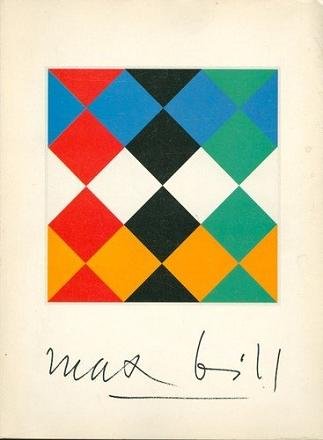 Max Bill. [Catalogue of an exhibition compiled and edited by Max Bill ...