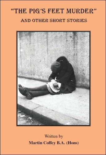 THE PIG'S FEET MURDER AND OTHER SHORT STORIES : Coffey, Martin: Amazon ...