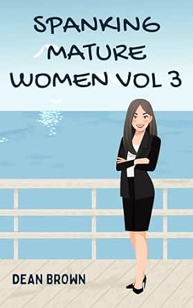 Spanking Mature Women Vol 3 Spanking Mature Ladies Kindle Edition