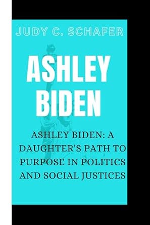 ASHLEY BIDEN: Ashley Biden: A Daughter's Path to Purpose in Politics ...