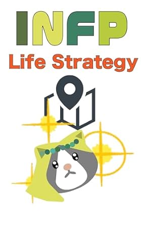 INFP Type Life Strategy Book: Elimination of difficulties in living ...