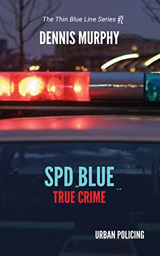 SPD BLUE - True Crime : Urban Policing (The Thin Blue Line Series Book ...