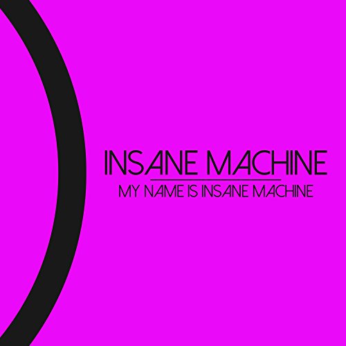 My Name Is Insane Machine by INSANE MACHINE on Amazon Music - Amazon.com