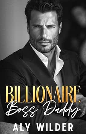 Billionaire Boss Daddy: An Age Gap Grumpy Sunshine Romance - Kindle ...