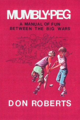 Mumbly-Peg, A Manual of Fun Between The Big Wars: Roberts, Don ...