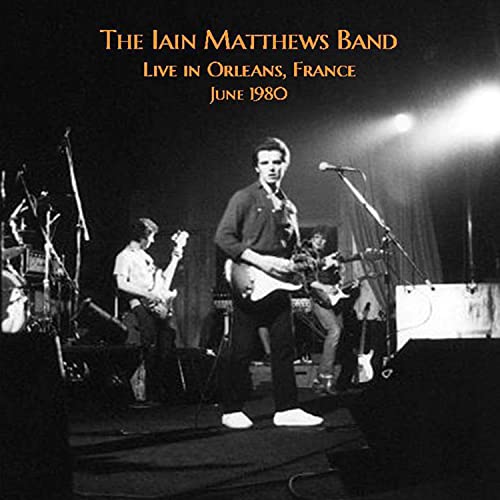 Live in Orleans, France June 1980 by Iain Matthews on Amazon Prime Music