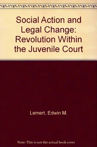 Social Action and Legal Change: Revolution Within the Juvenile Court ...
