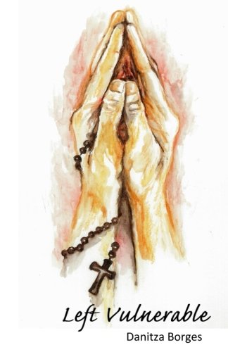 Left Vulnerable: Borges, Danitza: 9781978114715: Amazon.com: Books