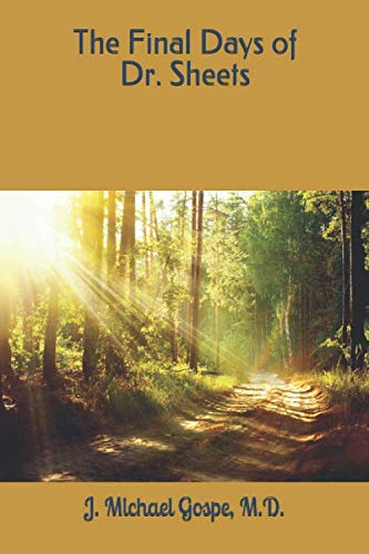 The Final Days of Dr. Sheets: Gospe M.D., J. Michael: 9781796611106 ...