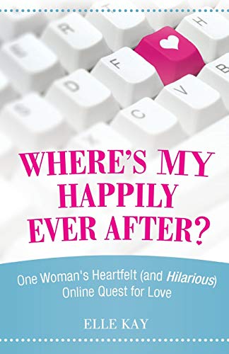 Where's My Happily Ever After?: One Woman's Heartfelt