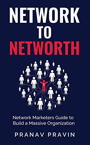 Network To Networth: Network Marketers Guide to Build a Massive ...