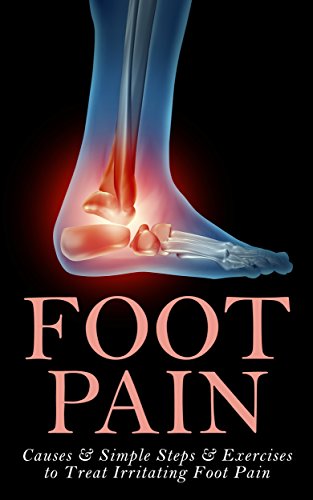 Amazon.com: Foot Pain: Causes & Simple Steps & Exercises to Treat ...
