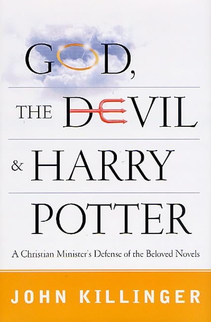 God, the Devil, and Harry Potter: A Christian Minister's Defense of the ...