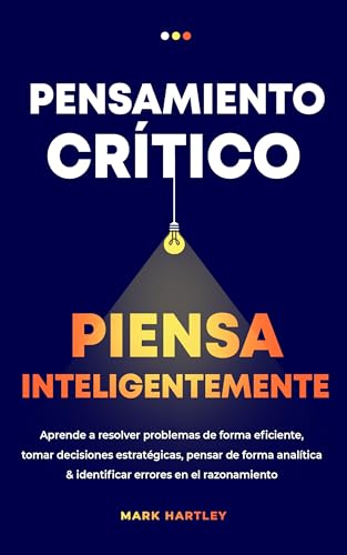 Pensamiento Crítico: Habilidad Clave para la Toma de Decisiones