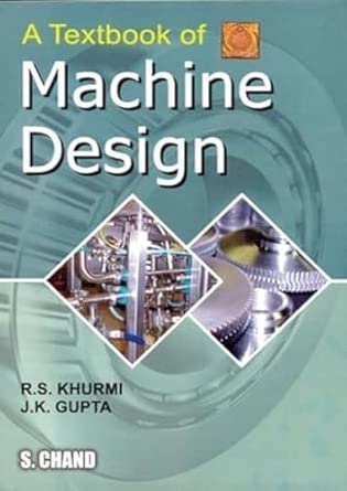 Textbook of Machine Design : Khurmi, R. S., Gupta, J.K.: Amazon.in: Books