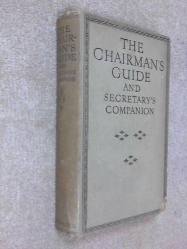 The Chairman's Guide and Secretary's Companion: L. A. Abraham - C.B.E ...