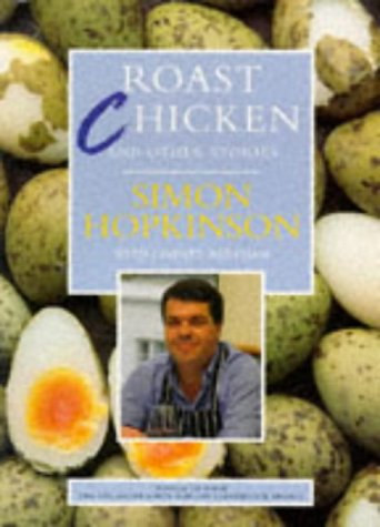 Roast Chicken and Other Stories: A Recipe Book: Hopkinson, Simon ...