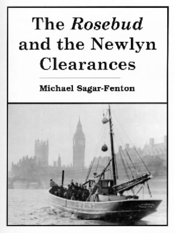 The Rosebud and the Newlyn Clearances: Michael Sagar-Fenton ...
