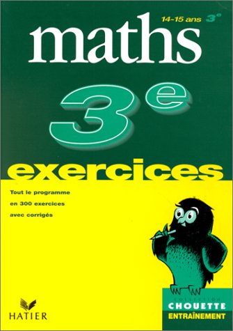 Maths 3eme. Exercices, Tout Le Programme En 300 Exercices Avec Corriges ...