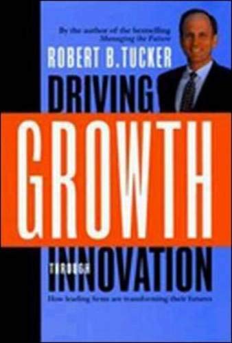 Driving Growth Through Innovation: Tucker, Robert B, Tucker, Robert B ...