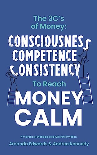 The 3 C's of Money: Consciousness, Competence, Consistency to Reach ...
