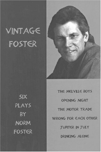 Vintage Foster: Six Plays by Norm Foster : Melville Boys/Opening Night ...