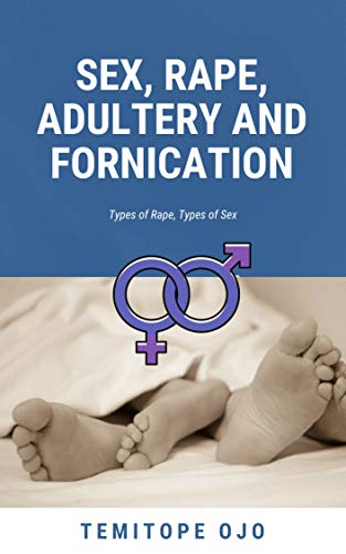 SEX, RAPE, ADULTERY AND FORNICATION eBook : OJO, TEMITOPE: Amazon.in ...