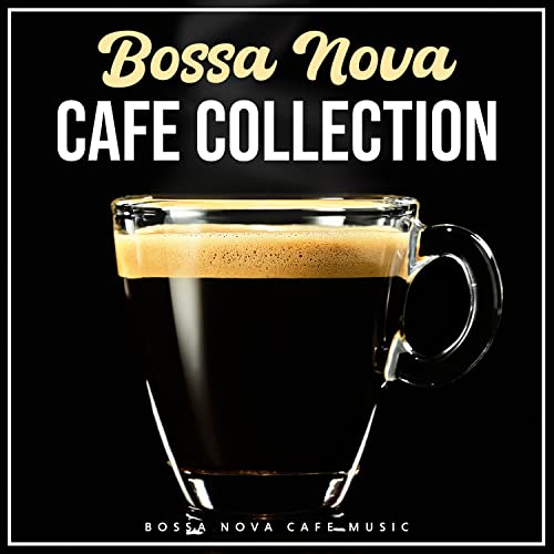 Play Bossa Nova Cafe Collection by Bossa Nova Cafe Music on Amazon ...