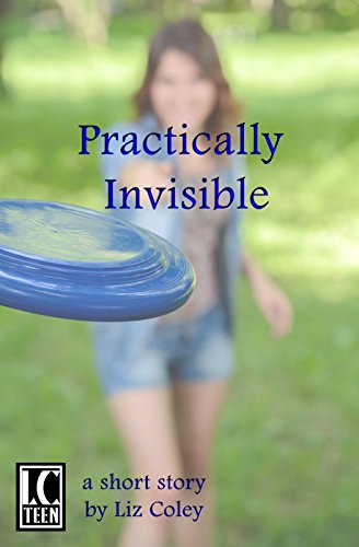 Practically Invisible - Kindle edition by Coley, Liz. Children Kindle ...