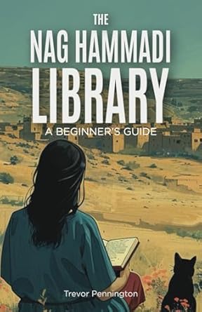 The Nag Hammadi Library: A Beginner's Guide: Pennington, Trevor ...