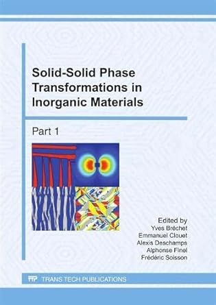 Solid-Solid Phase Transformations in Inorganic Materials: Volumes 172-174 (Solid State Phenomena ...