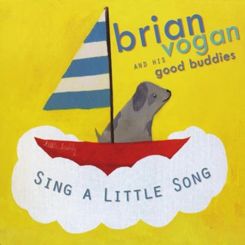 Sing a Little Song by Brian Vogan and His Good Buddies on Amazon Music ...