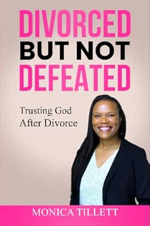 Divorced But Not Defeated: Trusting God After Divorce - Kindle edition ...