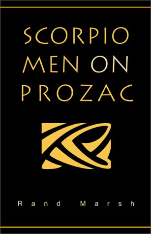 Amazon.com: Scorpio Men on Prozac: 9780738822105: Marsh, Rand: Books